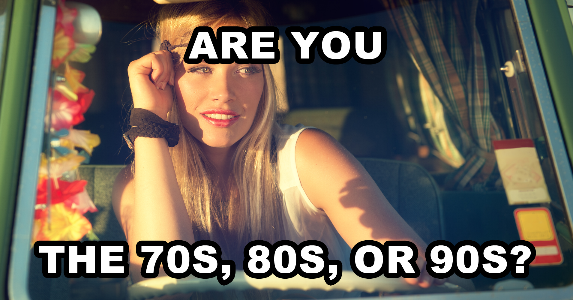 Are You the 70s, 80s, or 90s? - Quiz - Quizony.com