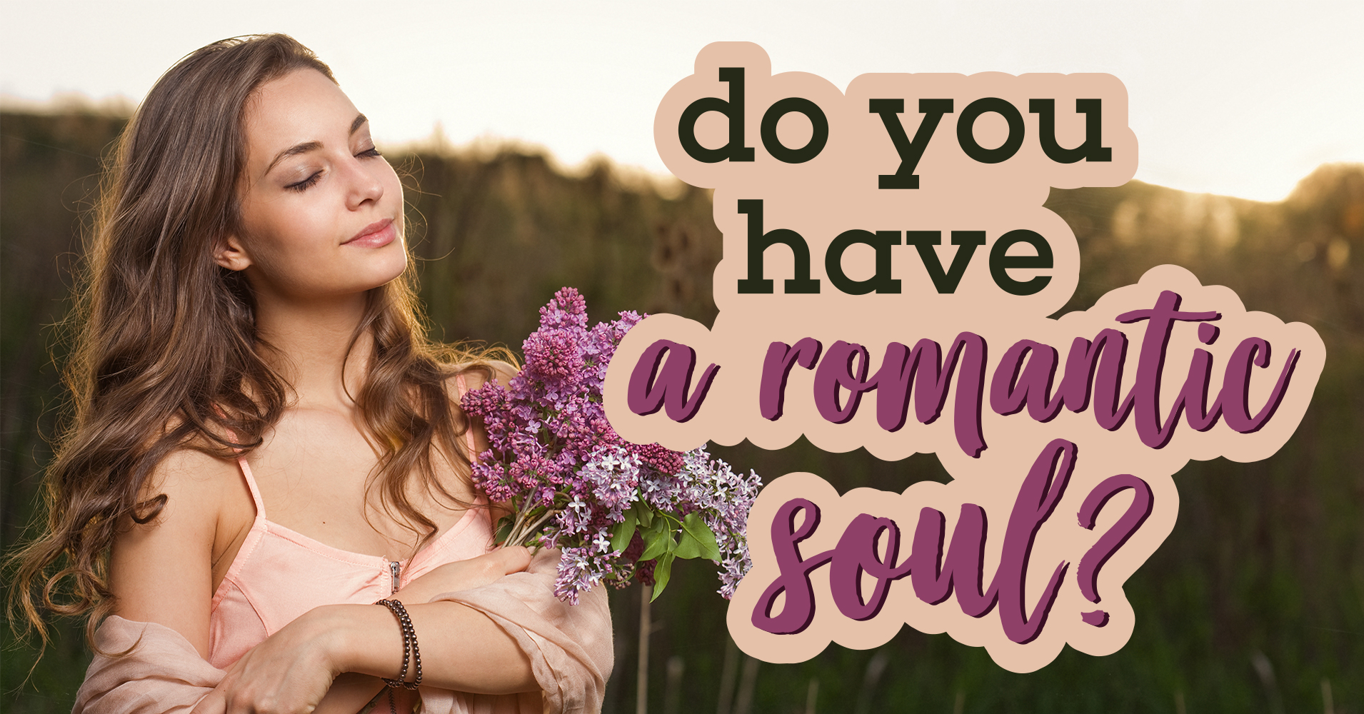 Do You Have A Romantic Soul? - Quiz