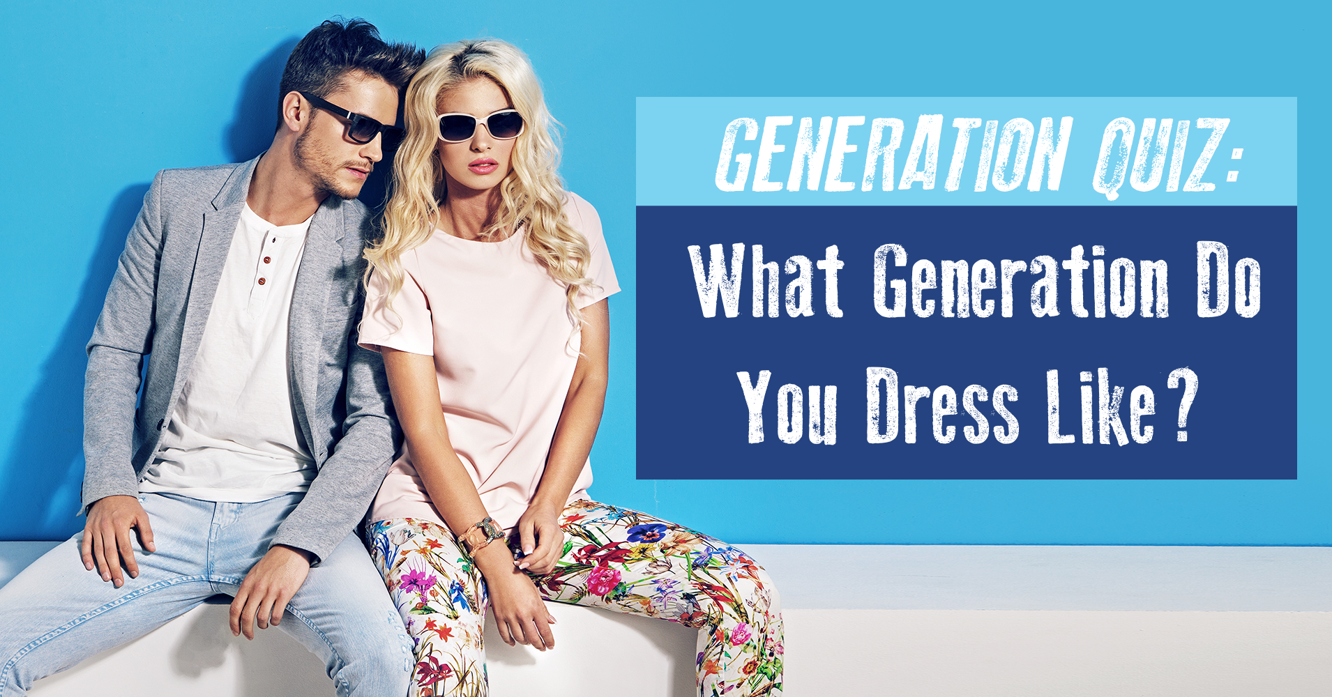 Generation Quiz: What Generation Do You Dress Like? Question 16 - Would you say you have a very ...