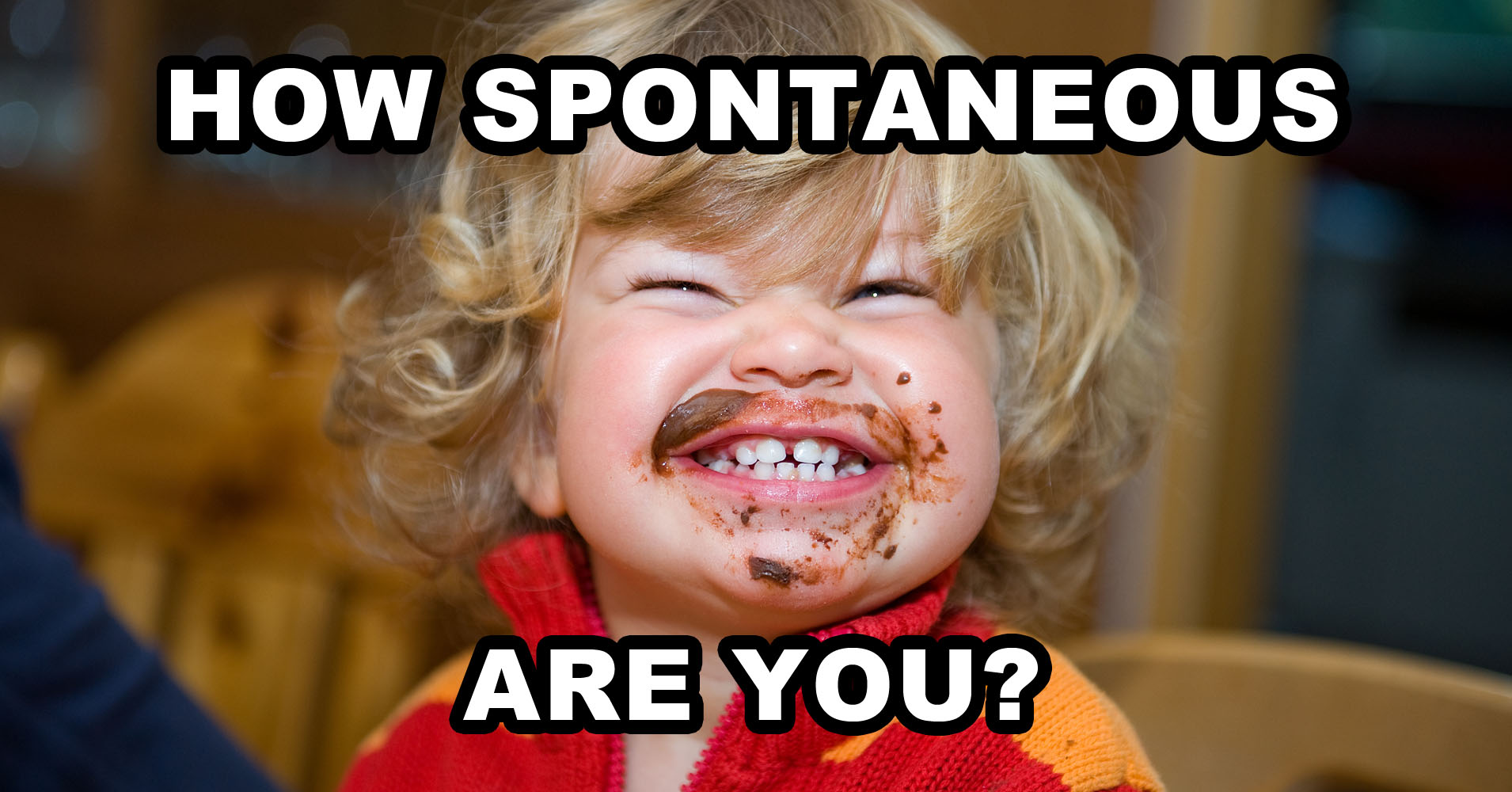 How Spontaneous Are You? - Quiz