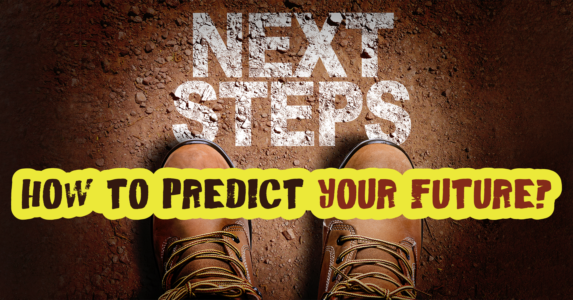 How to Predict Your Future? Question 1 - Do you have a clear goal, or ...