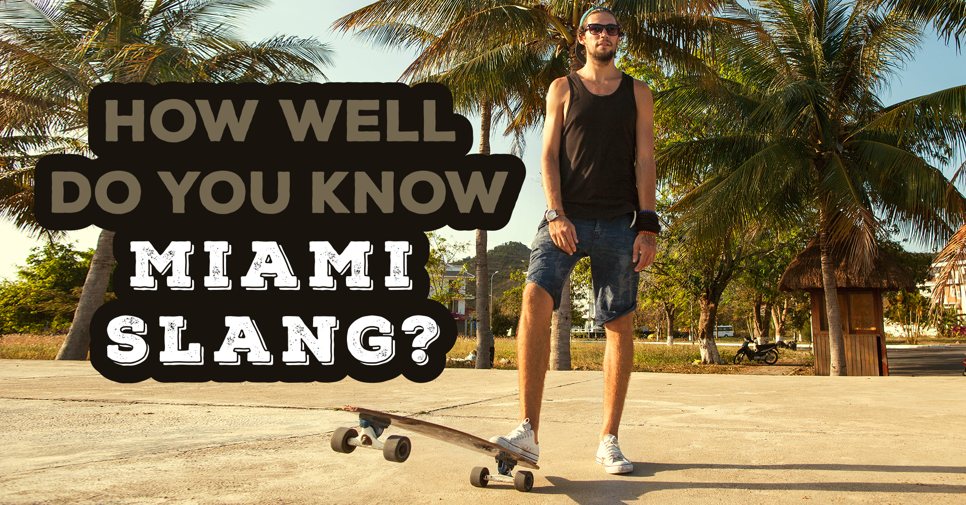 How Well Do You Know Miami Slang? - Quiz
