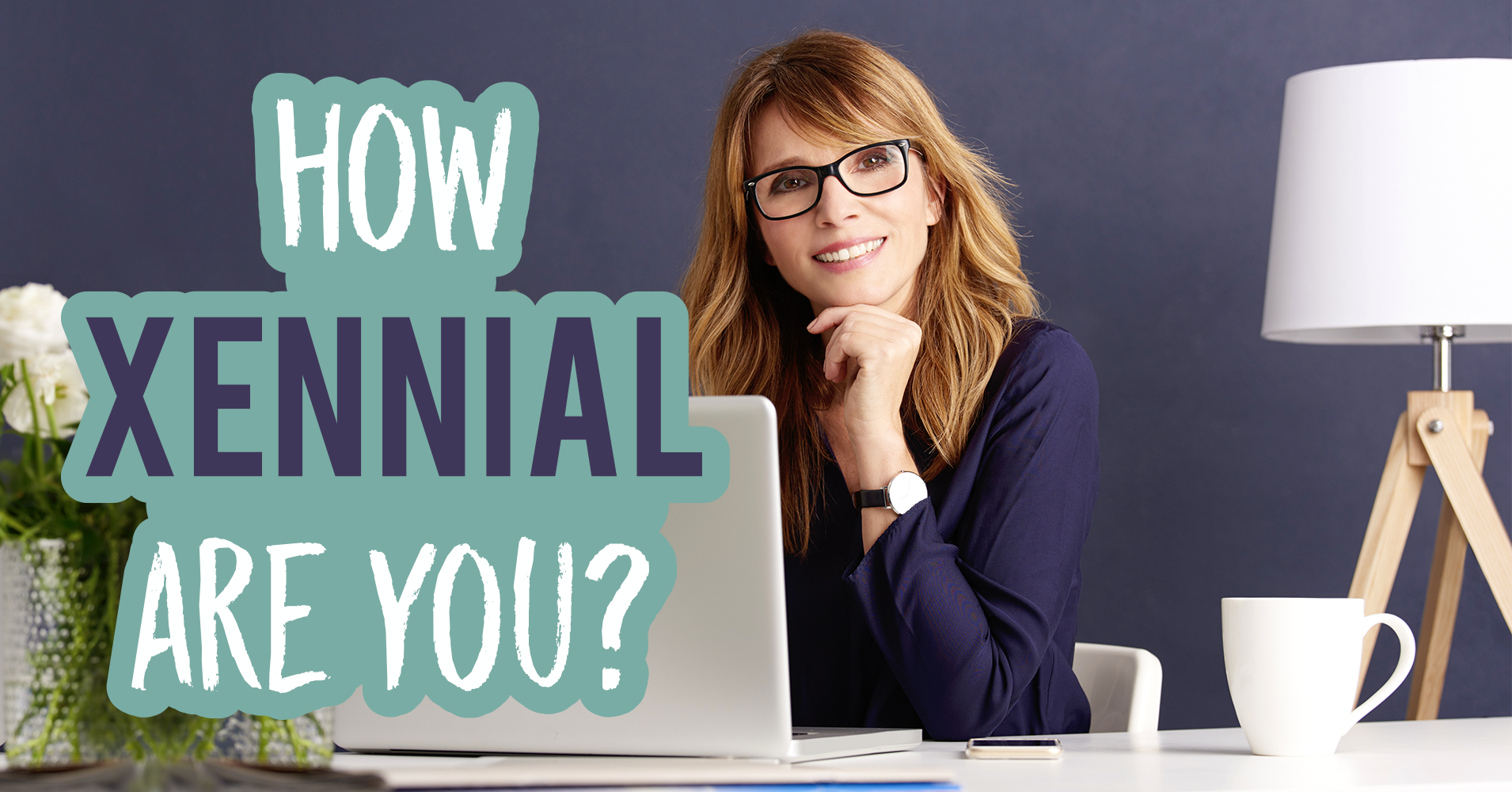 How Xennial Are You? - Quiz