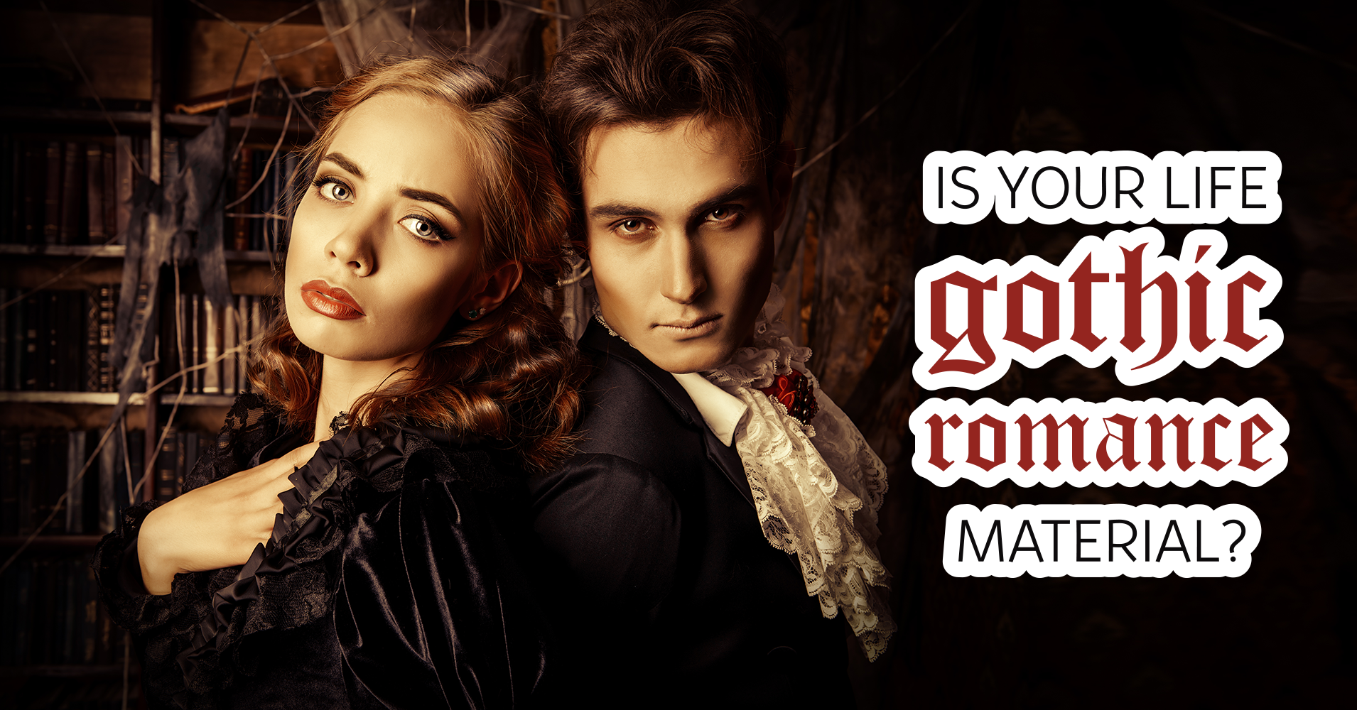 Is Your Life Gothic Romance Material? - Quiz