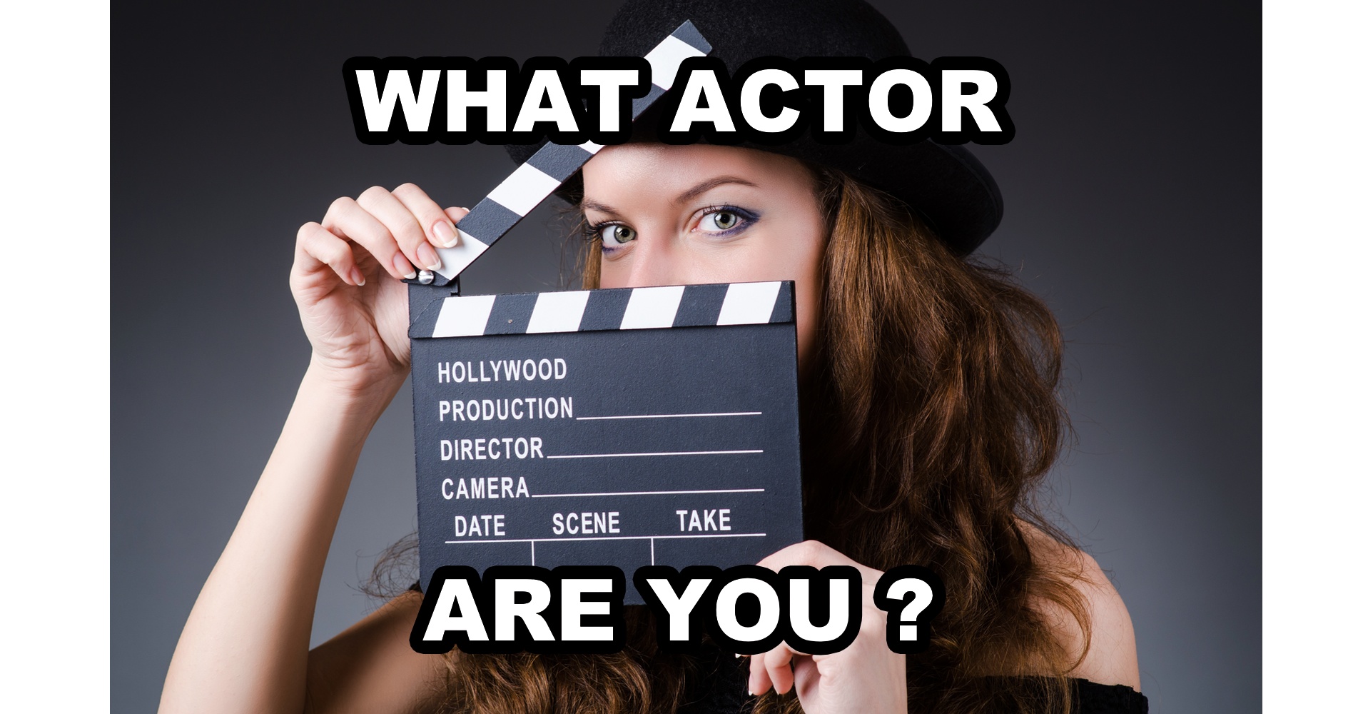 What Actor Are You? Question 1 - You have been described, most recently, as