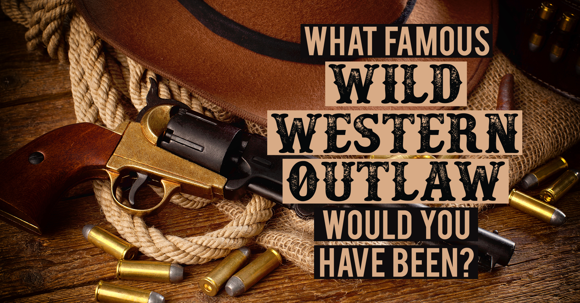 What Famous Wild-Western Outlaw Would You Have Been? - Quiz - Quizony.com