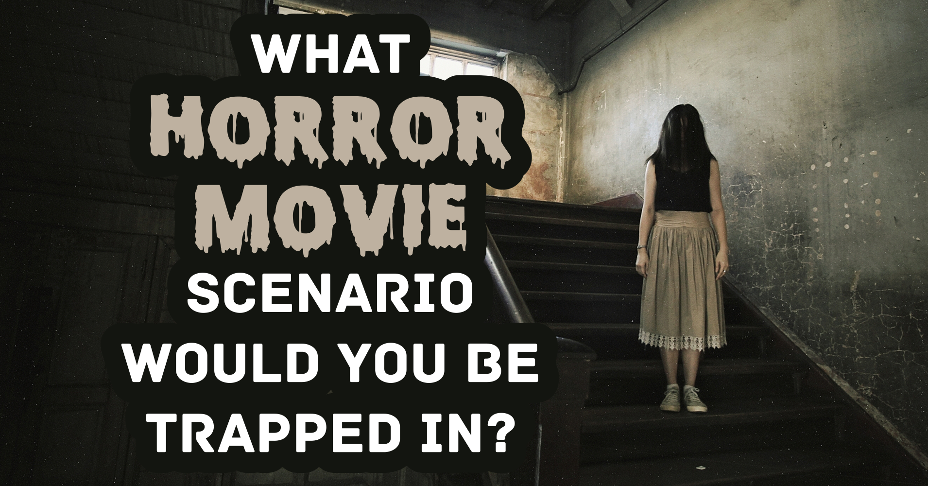 What Horror Movie Scenario Would You Be Trapped In? Question 1 - Do you ...