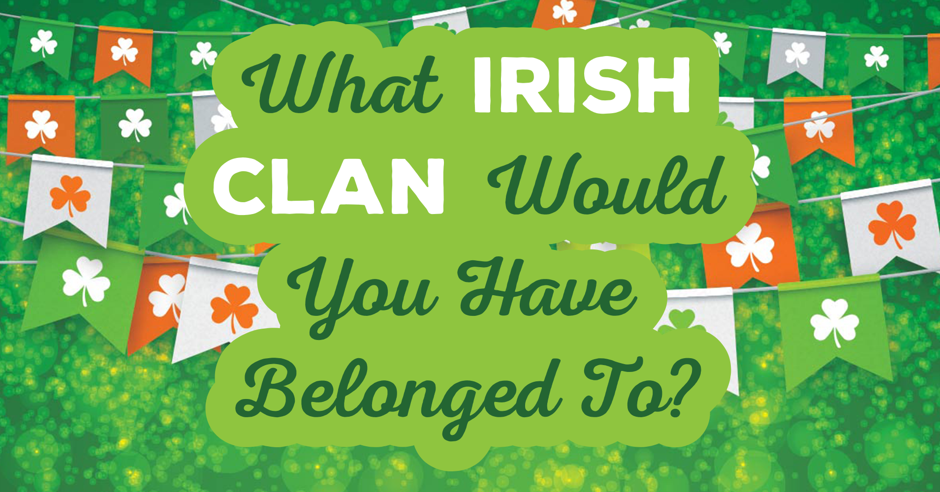 What Irish Clan Would You Have Belonged To? - Quiz