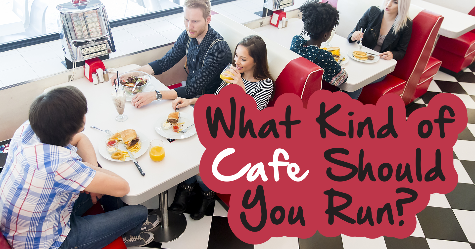 What Kind of Cafe Should You Run? - Quiz