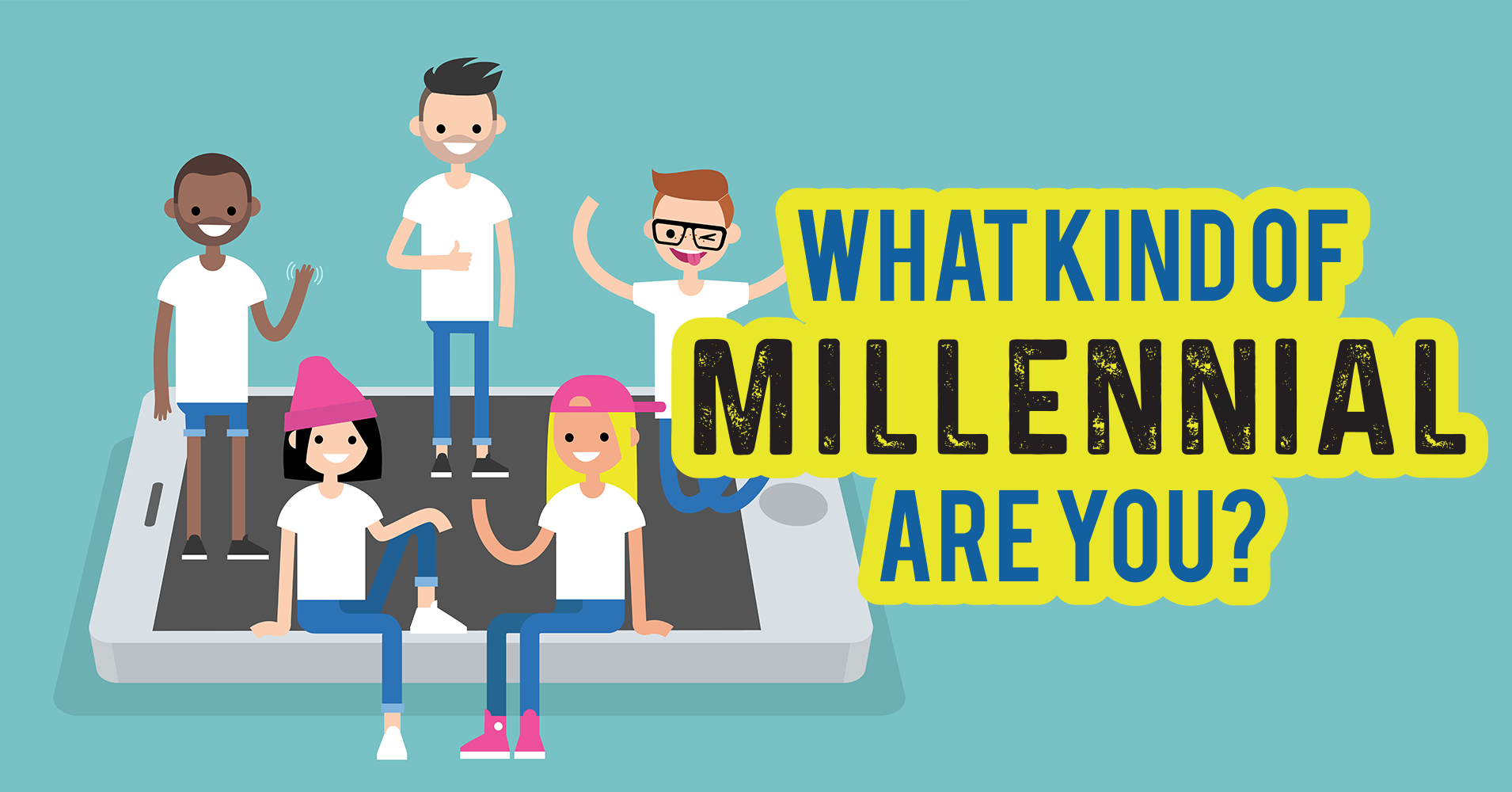 What Kind Of Millennial Are You? - Quiz