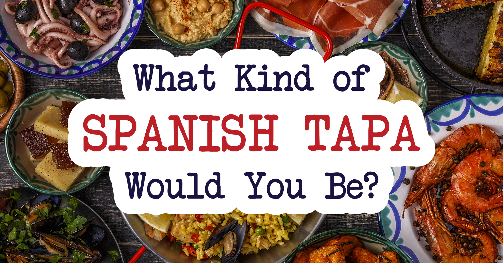 What Kind Of Spanish Tapa Would You Be? - Quiz