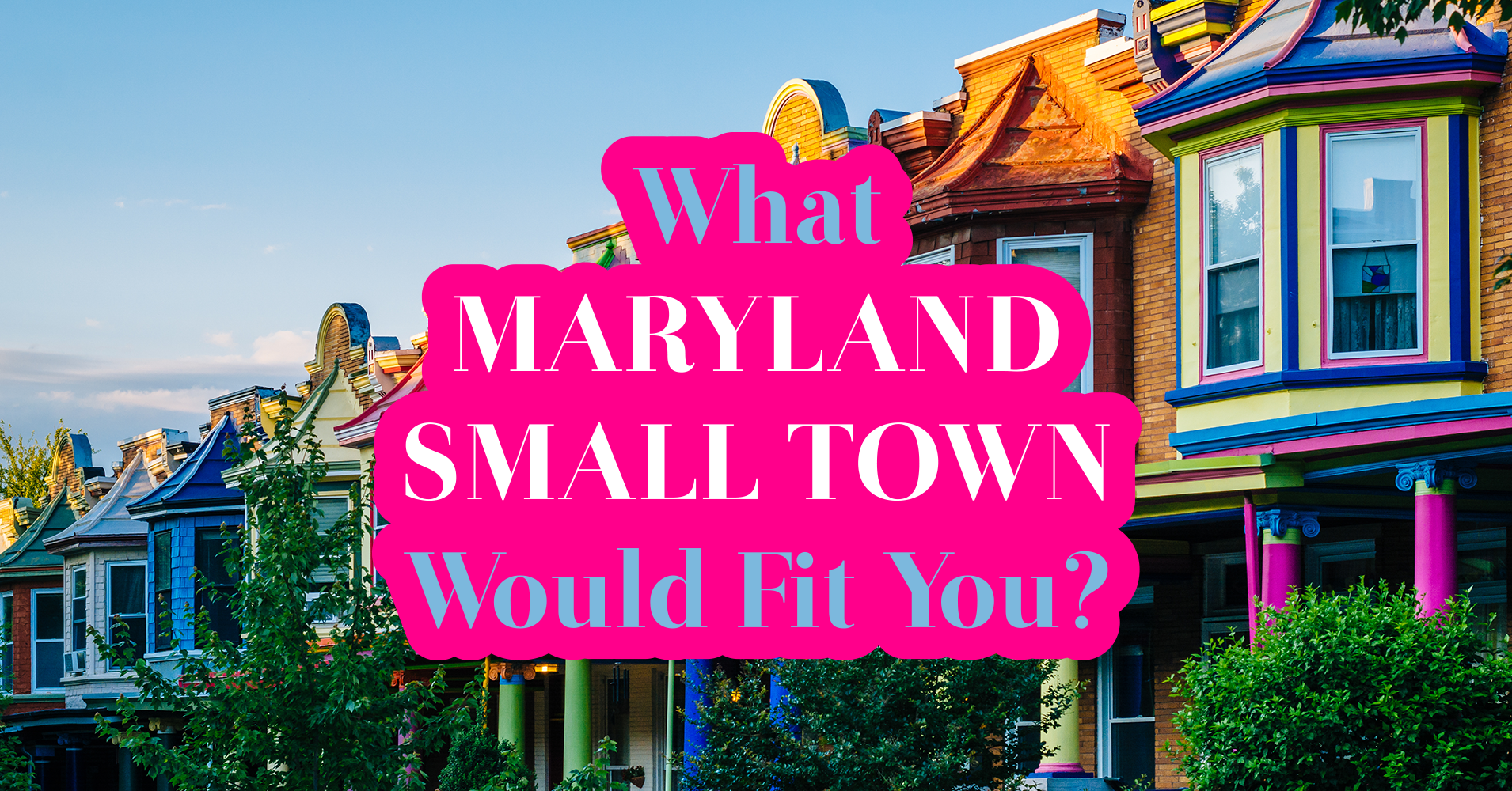 What Maryland Small Town Would Fit You? - Quiz