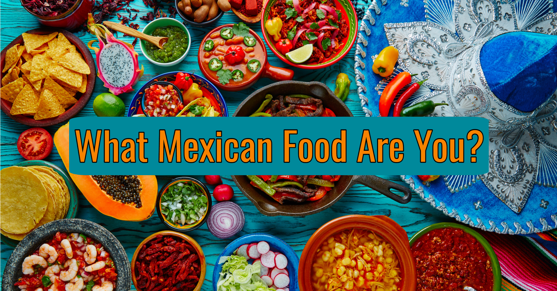 What Mexican Food Are You? - Quiz