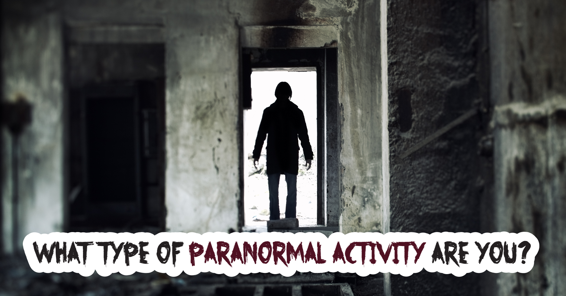 What Type Of Paranormal Activity Are You? - Quiz
