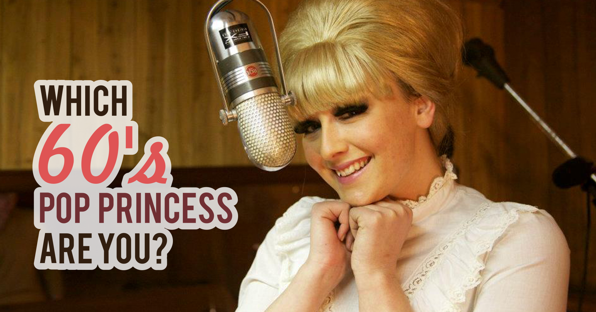 Which 60's Pop Princess Are You? Question 13 - Woo Hoo! You just won a ...