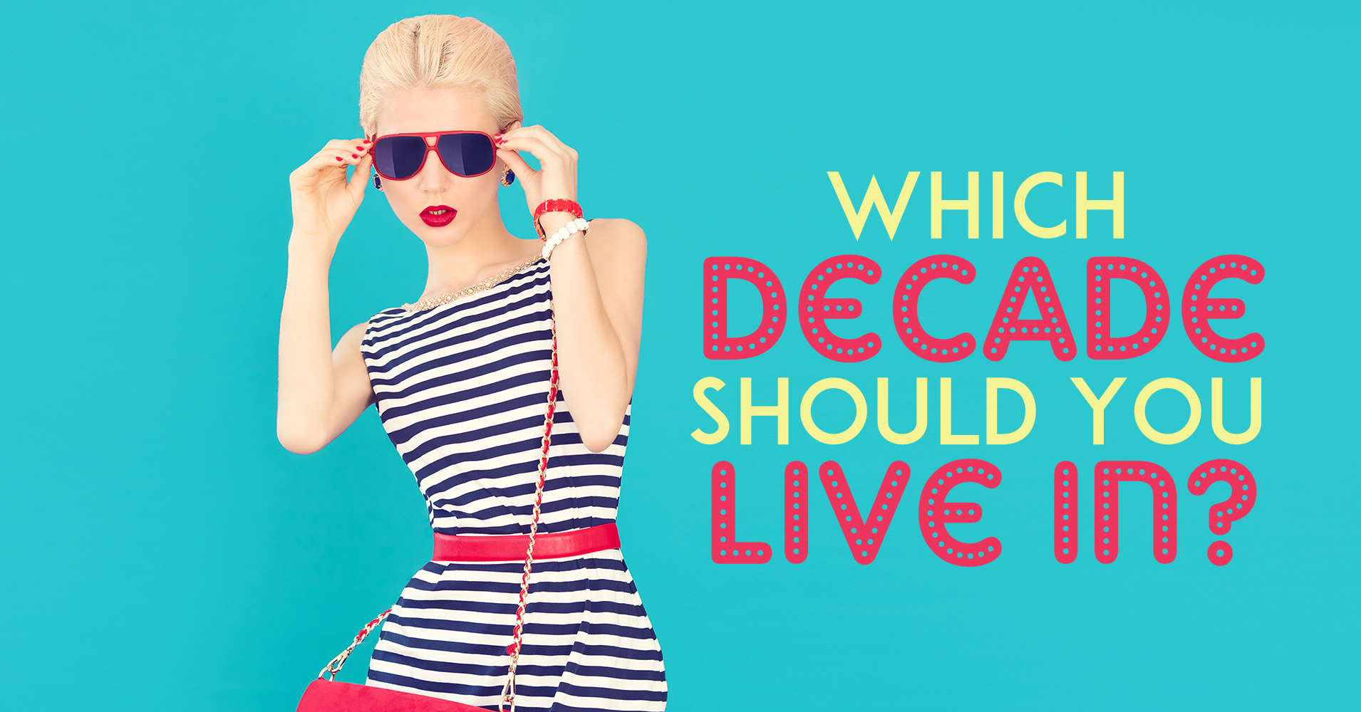 Which Decade Should You Live In? - Quiz
