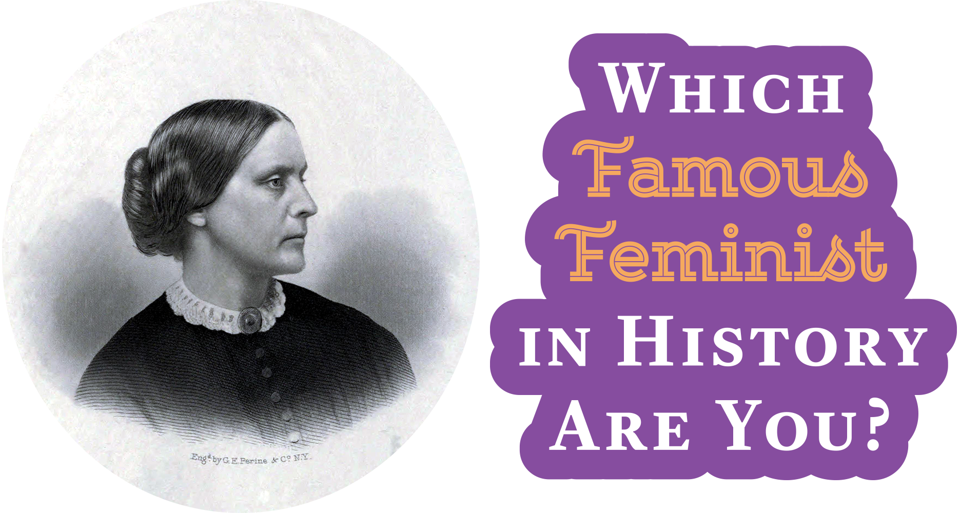 Which Famous Feminist In History Are You? Question 1 - Choose a female ...