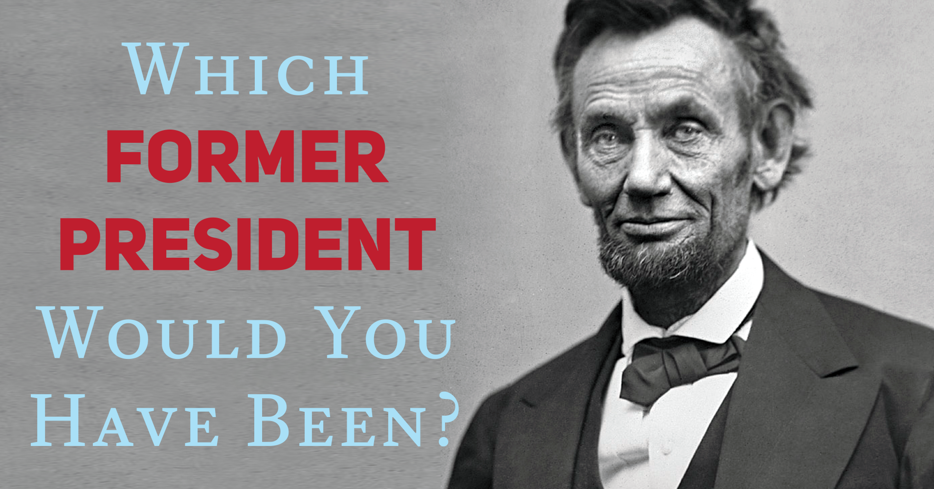 Which Former President Would You Have Been? Question 1 - Do you think ...