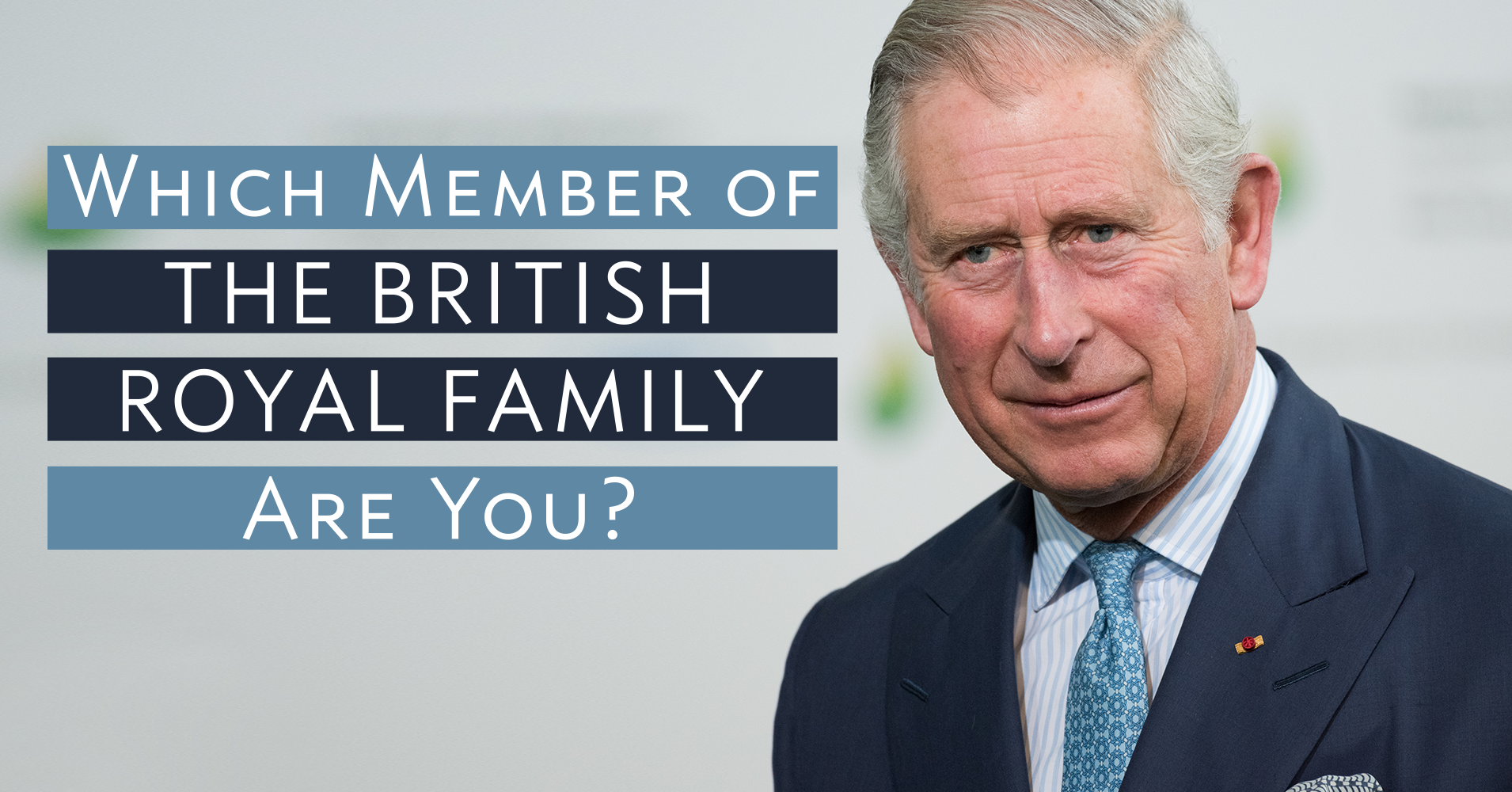 Which Member Of The British Royal Family Are You? - Quiz
