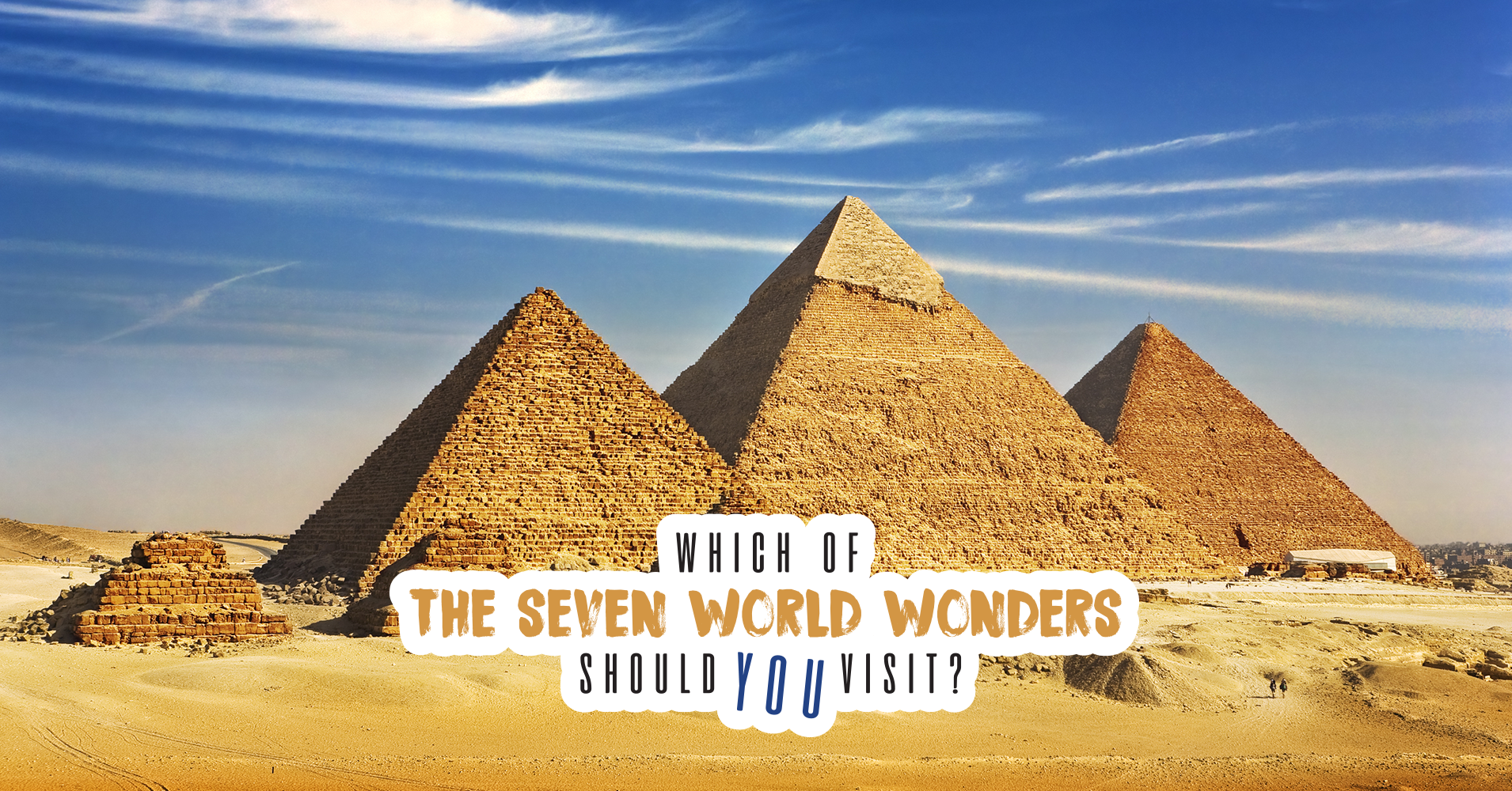 Which Of The Seven World Wonders Should You Visit? - Quiz